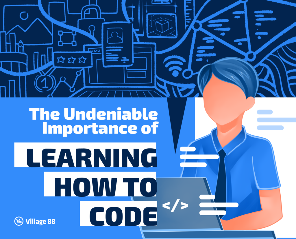 The Undeniable Importance of Learning How to Code - Village 88 Blog